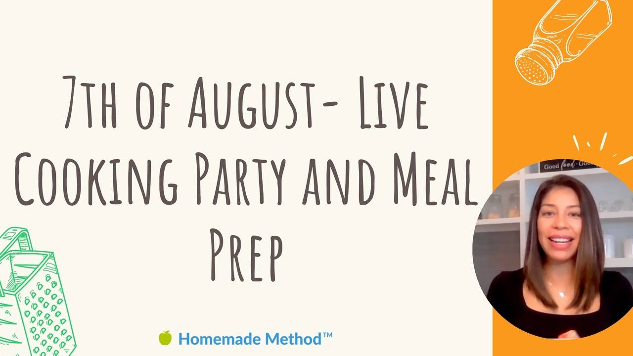 7th of August Cooking Party and Meal Prep - Homemade Method