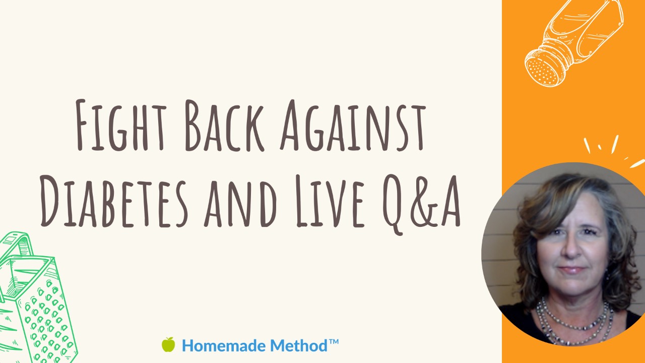 Fight Back Against Diabetes and Live Q&A - Homemade Method
