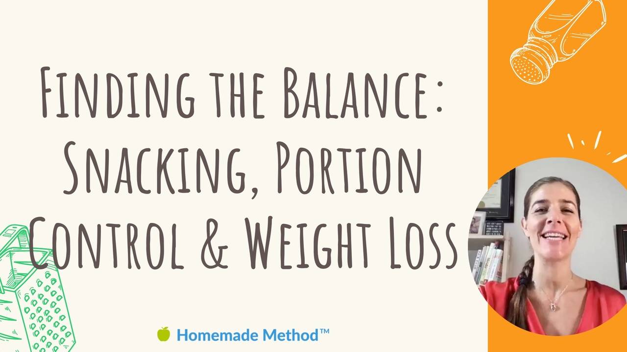 Finding the Balance: Snacking, Portion Control & Weight Loss - Homemade ...