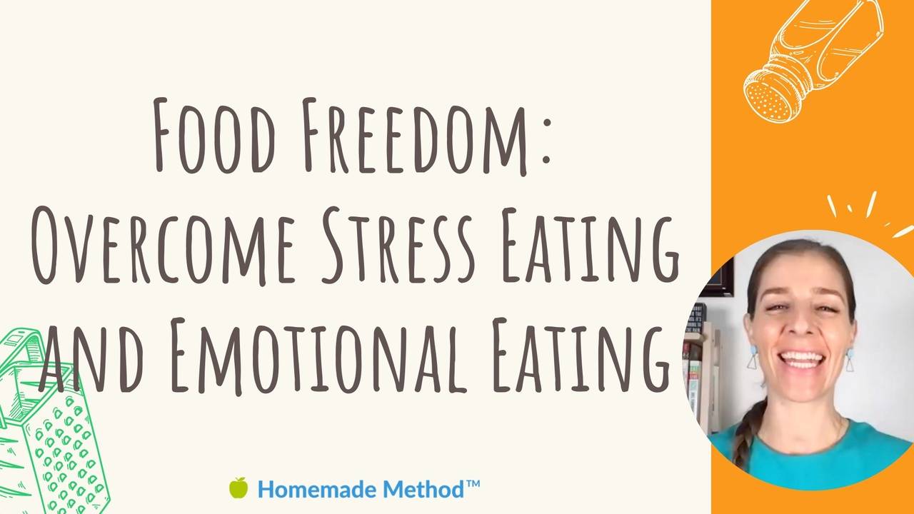 Food Freedom: Overcome Stress Eating and Emotional Eating - Homemade Method