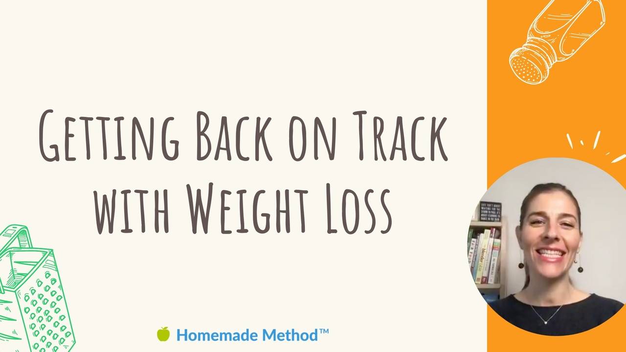 Getting Back on Track with Weight Loss - Homemade Method