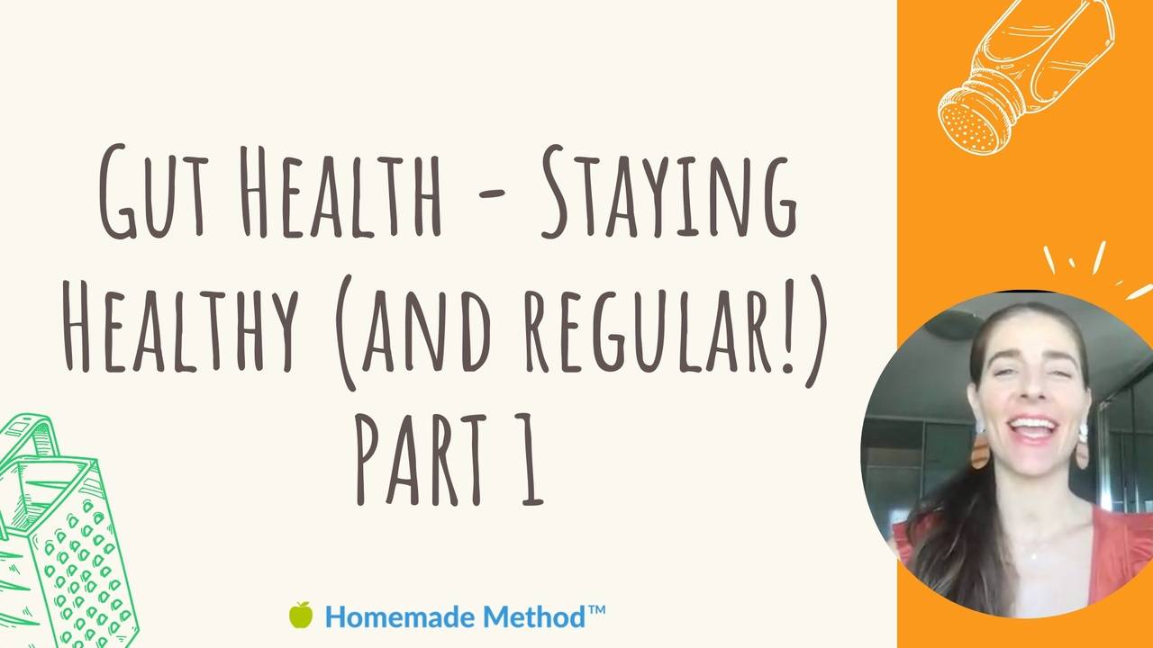 Gut health - Staying healthy (and regular!) Part 1 - Homemade Method