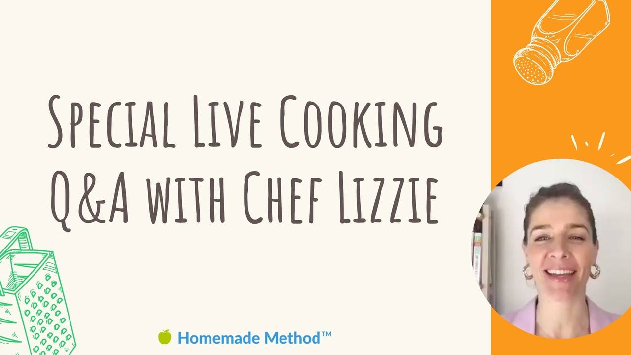 Special Live Cooking Q&A with Chef Lizzie - Homemade Method