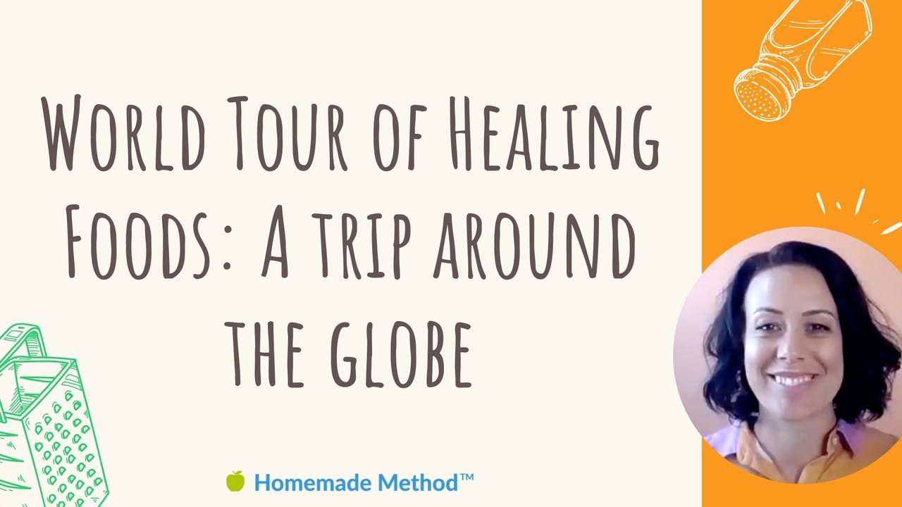 World Tour of Healing Foods: A Trip Around the Globe - Homemade Method