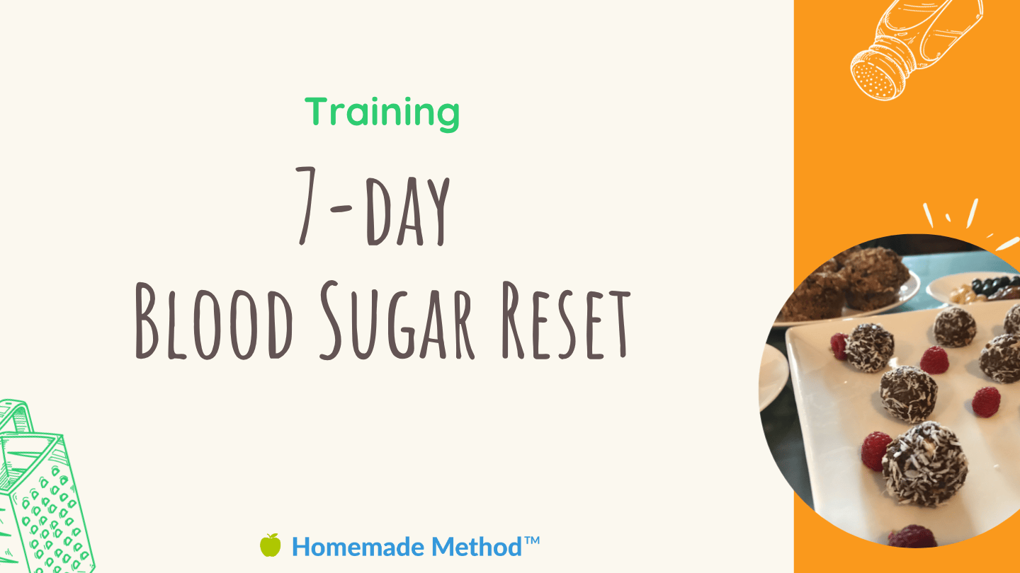 Your 7-Day Blood Sugar Reset - Homemade Method