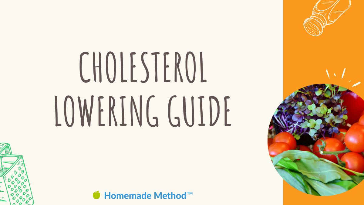 Your Cholesterol Lowering Guide - Homemade Method
