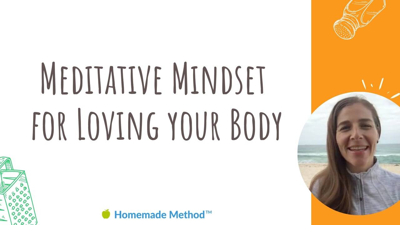 Meditative Mindset for Loving Your Body - Homemade Method