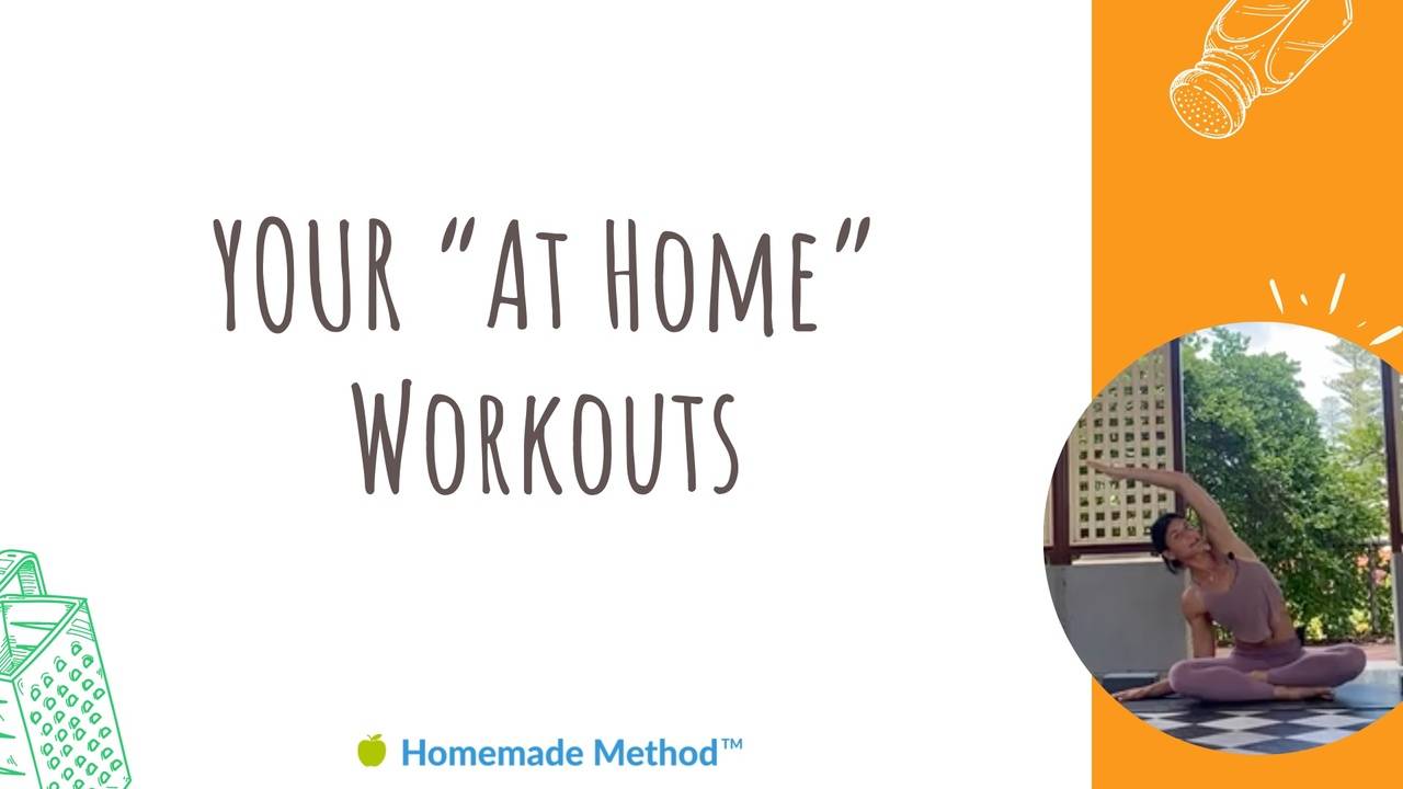Your “At Home” Workouts - Homemade Method